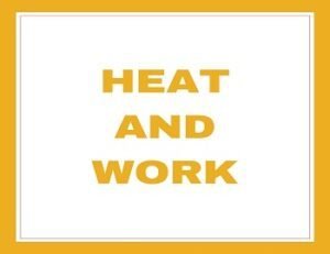 Heat and Work- Characteristics & Sign Convention | Important