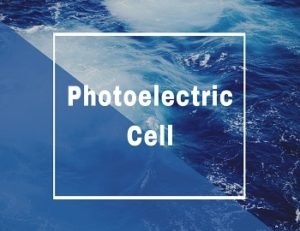 Photoelectric Cell and its Important Applications