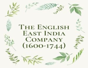 The English East India Company (1600-1744) | Important Points