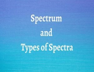 Spectrum and Types of Spectra | Important