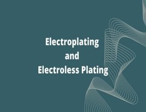 Electroplating and Electroless Plating | Important