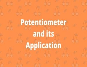 Potentiometer and its Application | Important