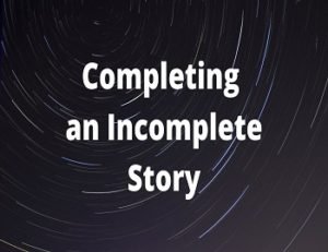 Completing an Incomplete Story | Important For Students