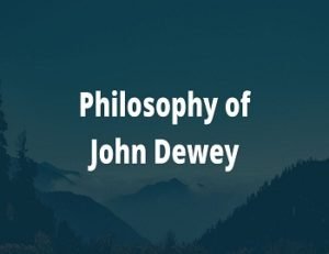 Philosophy of John Dewey | Important
