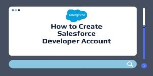 How to Create Salesforce Developer Account and Login to It